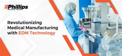 Edm Technology In Medical Manufacturing Innovations