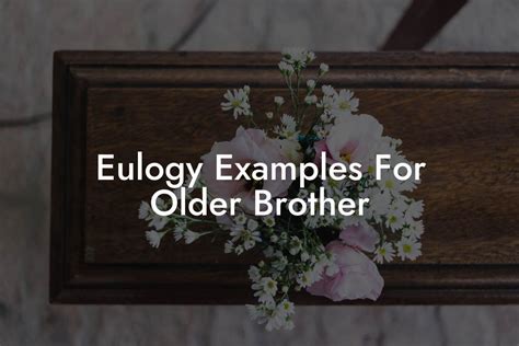 Eulogy Examples For Older Brother Eulogy Assistant