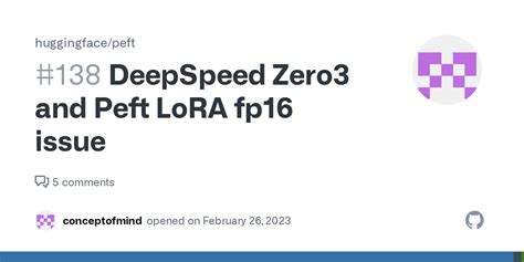 Deepspeed Zero3 And Peft Lora Fp16 Issue · Issue 138 · Huggingface