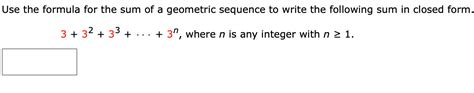 Solved Use The Formula For The Sum Of A Geometric Sequence Chegg