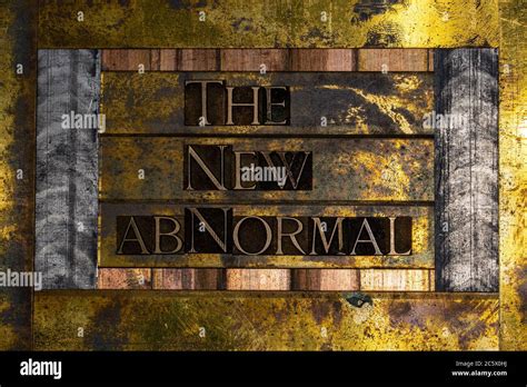 the new abnormal text formed with real authentic typeset letters on