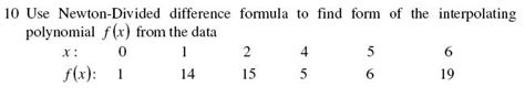Solved Use Newton Divided Difference Formula To Find Form Of