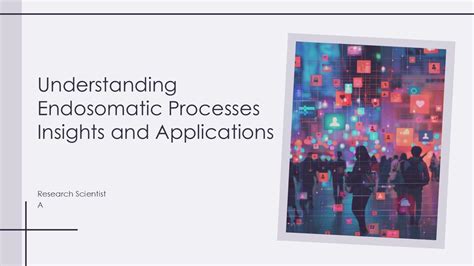 Understanding Endosomatic Processes Insights And Applications Ppt Sample St Ai Ppt Powerpoint