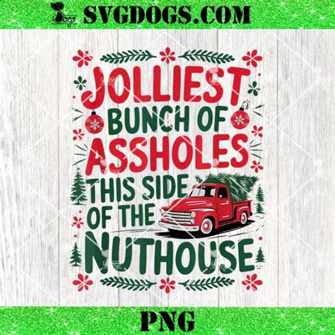 Jolliest Bunch Of Assholes This Side Of The Nut House Png
