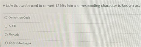 Solved A Table That Can Be Used To Convert 16 Bits Into A Chegg Com