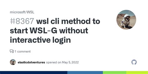 Wsl Cli Method To Start WSL G Without Interactive Login Issue Microsoft WSL GitHub