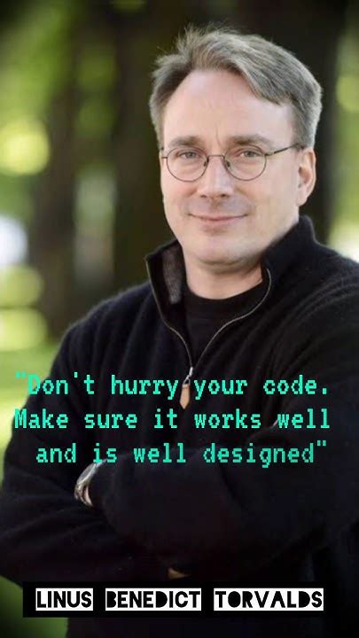 Elzquote Linus Torvalds Quote Dont Hurry Your Code Creator Of