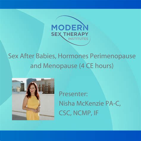 Sex After Babies Hormones Perimenopause And Menopause 4 Ce Hours