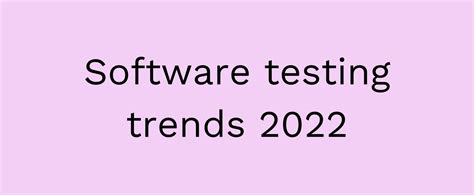 software testing trends by testing assembly 2022 visitors vala