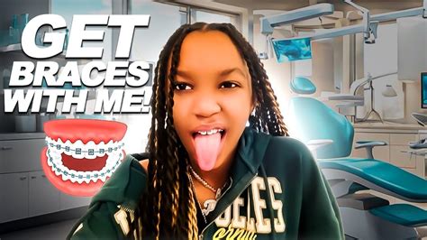 Get Braces With Me 😬😬😬 Youtube