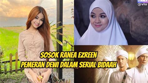 Sosok Ranea Ezreen Aktris Malaysia Pemeran Dewi Dalam Serial Bidaah