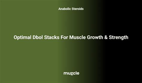 Optimal Dbol Stacks For Muscle Growth And Strength