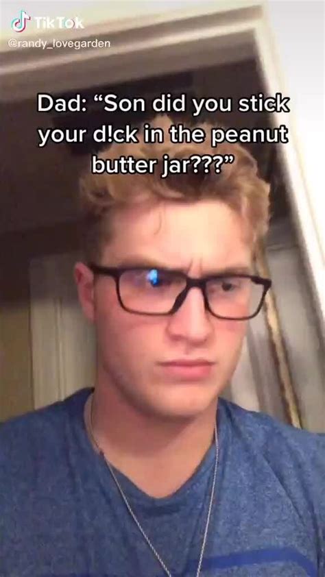Ch Tik Tok Dad Son Did You Stick Your Dick In The Peanut Butter Jar