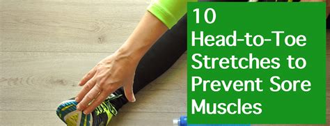 10 Head To Toe Stretches To Prevent Sore Muscles Fit Body Boot Camp