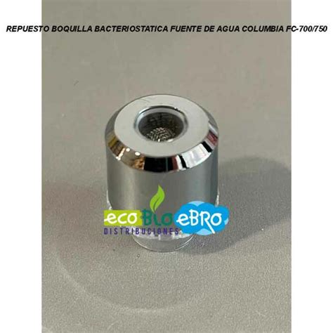 Repuesto Boquilla Bacteriostatica Fuente De Agua Columbia Fc 700 750 Ecobioebro