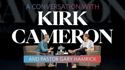 A Conversation With Kirk Cameron And Pastor Gary Hamrick Bible Portal