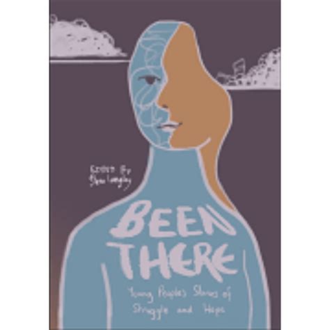 Been There Young Peoples Stories Of Struggle And Hope Collaborative