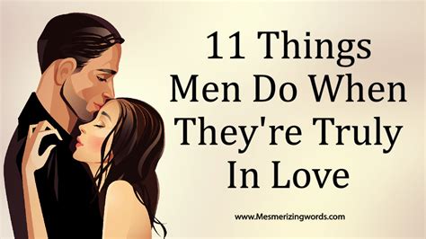 Mesmerizing Words 11 Things Men Do When Theyre Truly In Love
