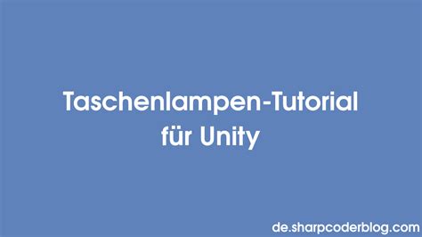 Taschenlampen Tutorial Für Unity Sharp Coder Blog