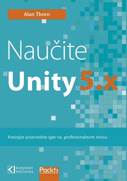 NauČite Unity 5x Alan Thorn Knjižare Vulkan