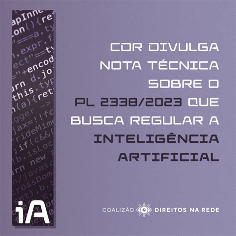 Coalizão Direitos na Rede divulga nota técnica sobre o PL 2338/2023 que ...