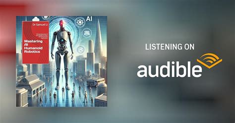 mastering ai humanoid robotics by dr samuel li audiobook audible