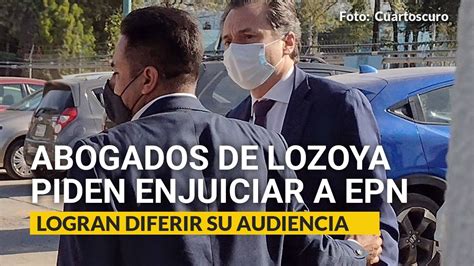 Defensa De Emilio Lozoya Pide Enjuiciar A Peña Nieto Y A Ricardo Anaya