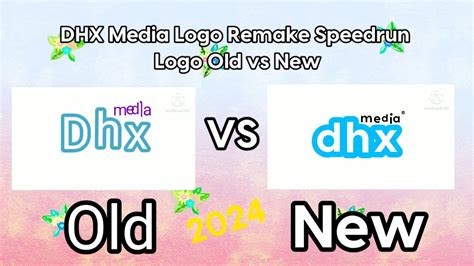 Dhx Media Logo Remake Speedrun Logo Old Vs New 2024 Wagdhn2026 Youtube