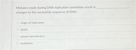 Solved Mistakes Made During Dna Replication Sometimes Result