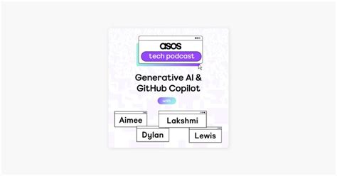 dylan morley on linkedin ‎asos tech podcast generative ai and github