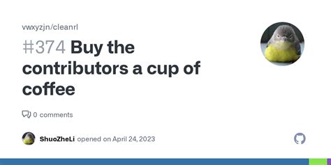 Buy The Contributors A Cup Of Coffee · Issue 374 · Vwxyzjn Cleanrl · Github