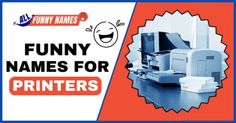 625 Funny Names For Printers Memorable Choices