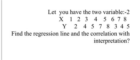Solved Let You Have The Two Variable Find The Regression Chegg
