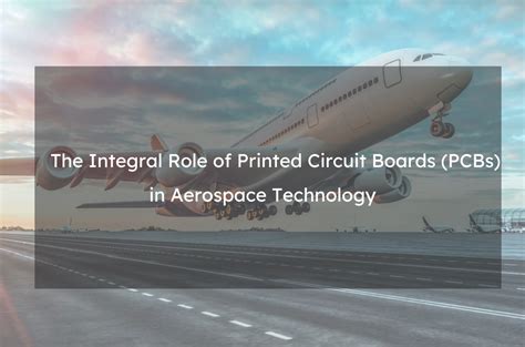 The Integral Role Of Printed Circuit Boards Pcbs In Aerospace Technology