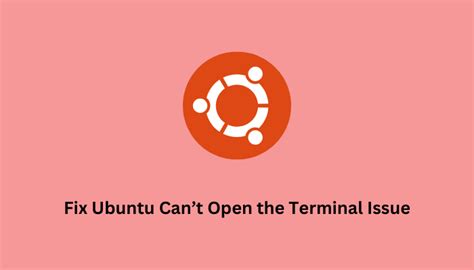 How To Fix Ubuntu Cant Open The Terminal Issue