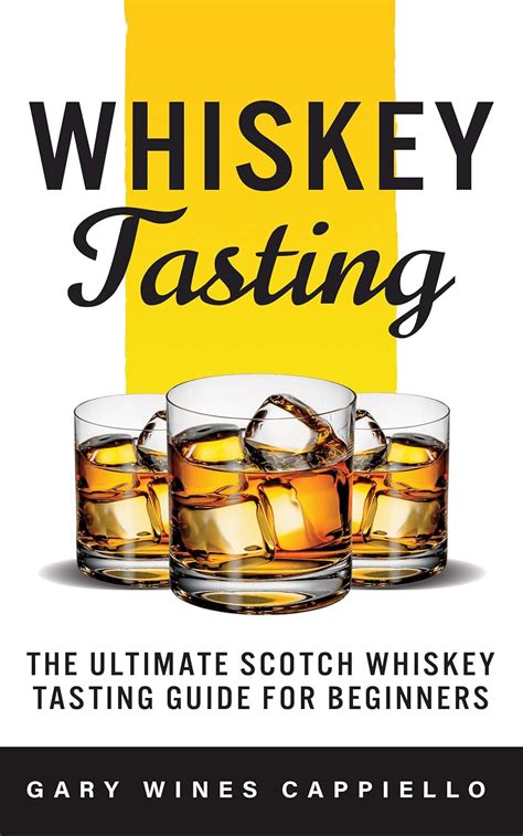 Whiskey Tasting The Ultimate Scotch Whiskey Tasting Guide For