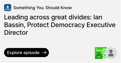 Episode Leading Across Great Divides Ian Bassin Protect Democracy Executive Director Ask