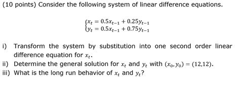 10 Points Consider The Following System Of Linear Difference Equations Xt 05xt 1 025yt 1