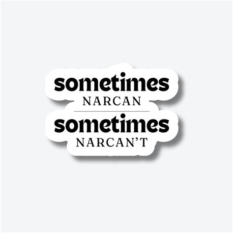 Sometimes Narcan Sometimes Narcant Sticker Funny Sticker Career