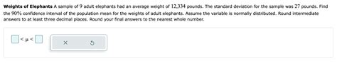 Solved Weights Of Elephants A Sample Of Adult Elephants Chegg