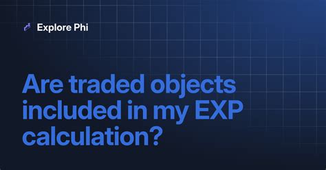 Are Traded Objects Included In My Exp Calculation Explore Phi