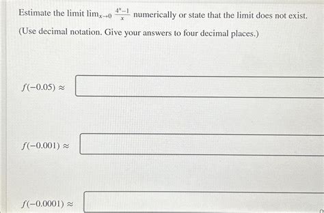 solved estimate the limit limx→04x 1x ﻿numerically or state