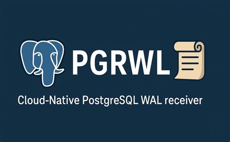 Github Hashmap Kzpgrwl Cloud Native Postgresql Wal Receiver Stream