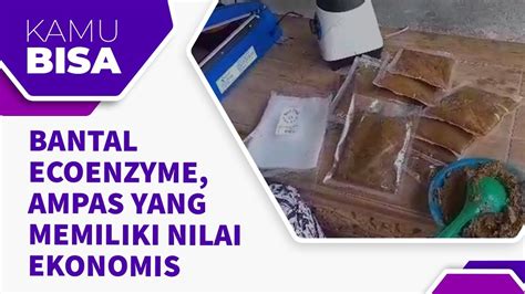 Bantal Ecoenzyme Ampas Yang Memiliki Nilai Ekonomis Youtube