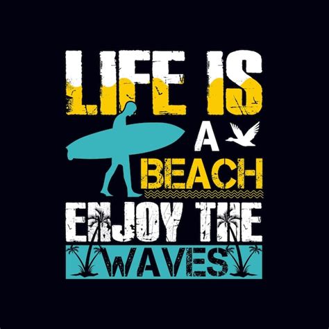 Premium Vector A T Shirt That Says Life Is A Beach Enjoy The Waves