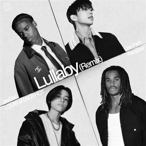 Lullaby Remix Música Y Letra De Jaydon Paradise Jay Park Louis Of