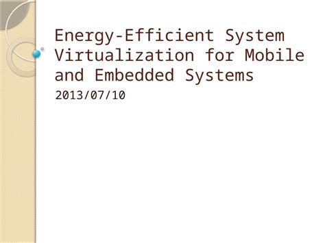 Pptx Energy Efficient System Virtualization For Mobile And Embedded Systems Dokumentips
