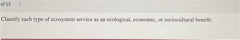 Solved Classify Each Type Of Ecosystem Service As An