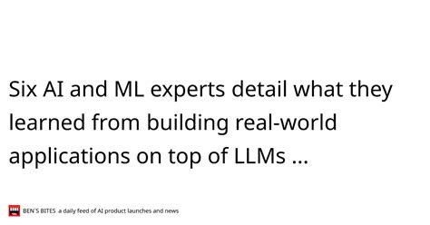 Six Ai And Ml Experts Detail What They Learned From Building Real World Applications On Top Of