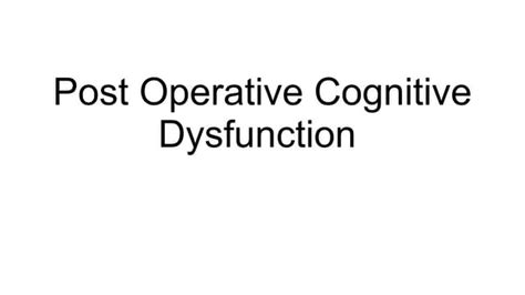 Post Operative Cognitive Dysfunction Pptx